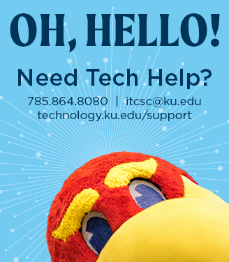 Oh, Hello! Need Tech Help? 785-864-8080, itcsc@ku.edu, technology.ku.edu/support